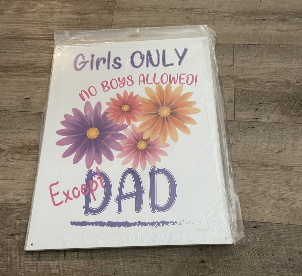 Girls Only-No Boys Allowed-Except Dad – Metal Signs