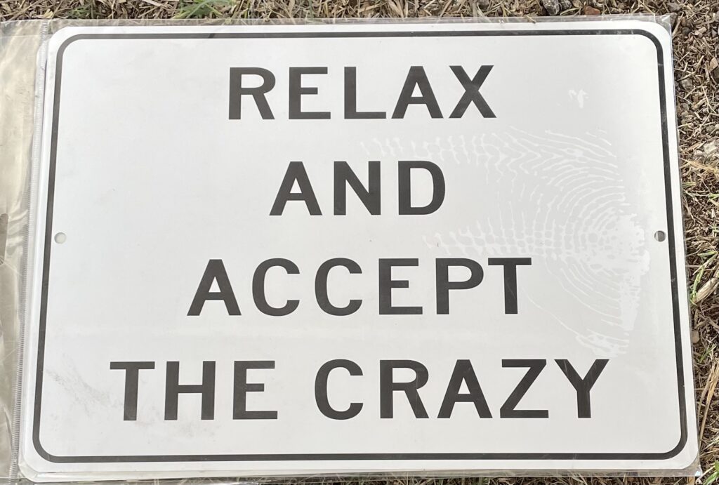 Relax And Accept The Crazy – Metal Signs