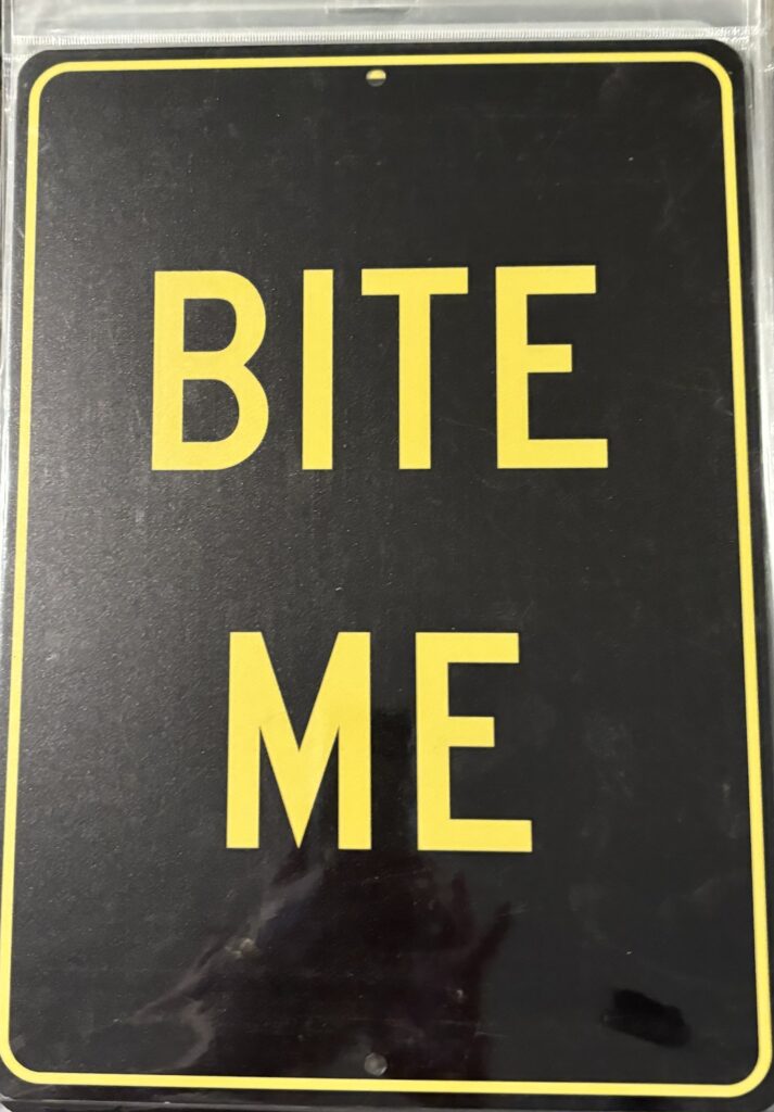 Bite Me (Aluminum) – Metal Signs